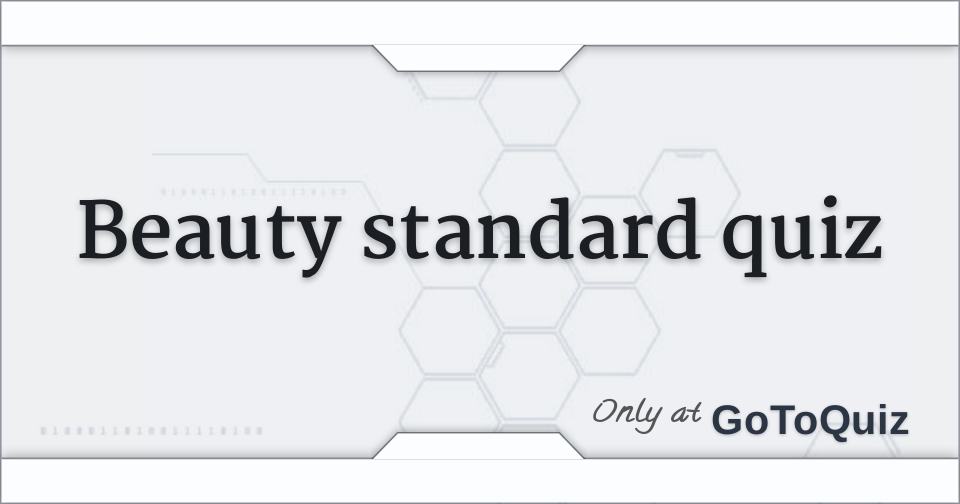 Beauty standard quiz