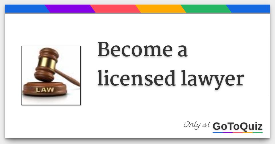 Become a licensed lawyer
