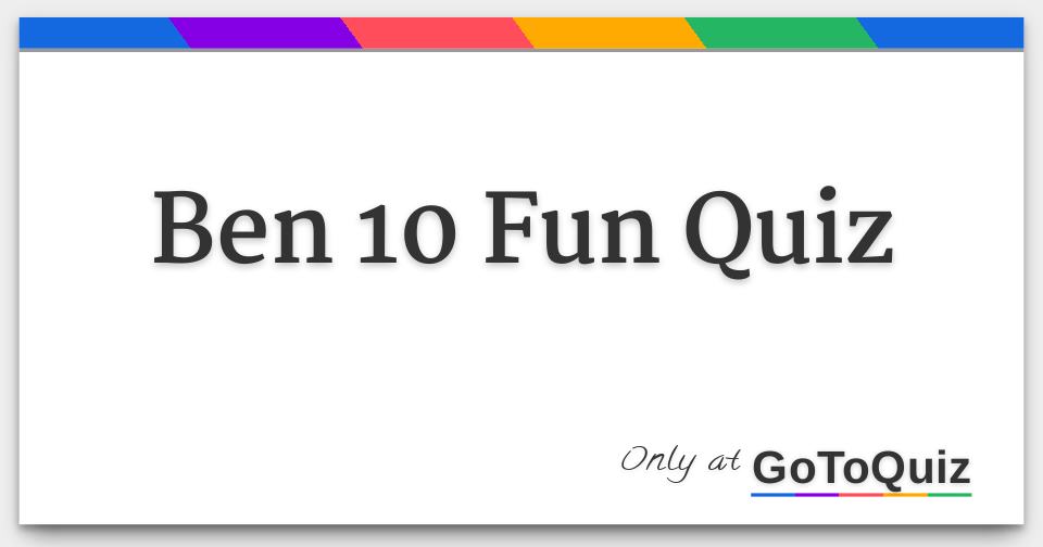 Ben 10 Fun Quiz