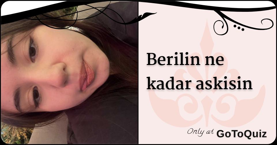 berilin ne kadar askisin