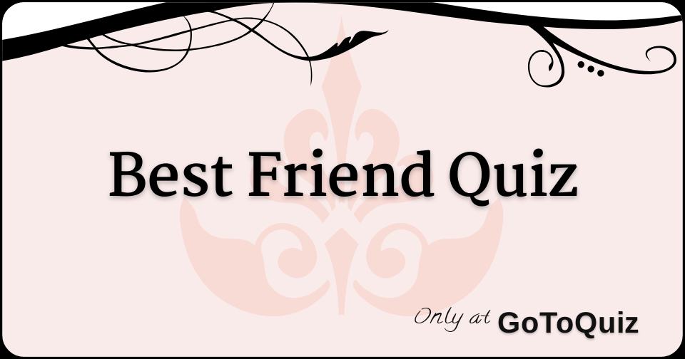Best Friend Quiz