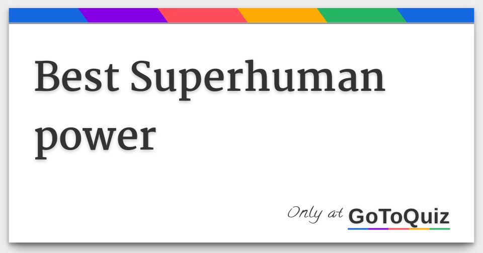Best Superhuman power