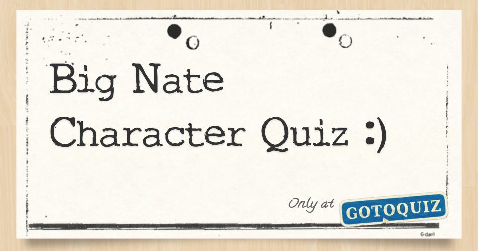 Big Nate Character Quiz :)
