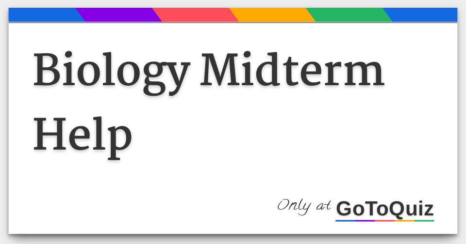 Biology Midterm Help