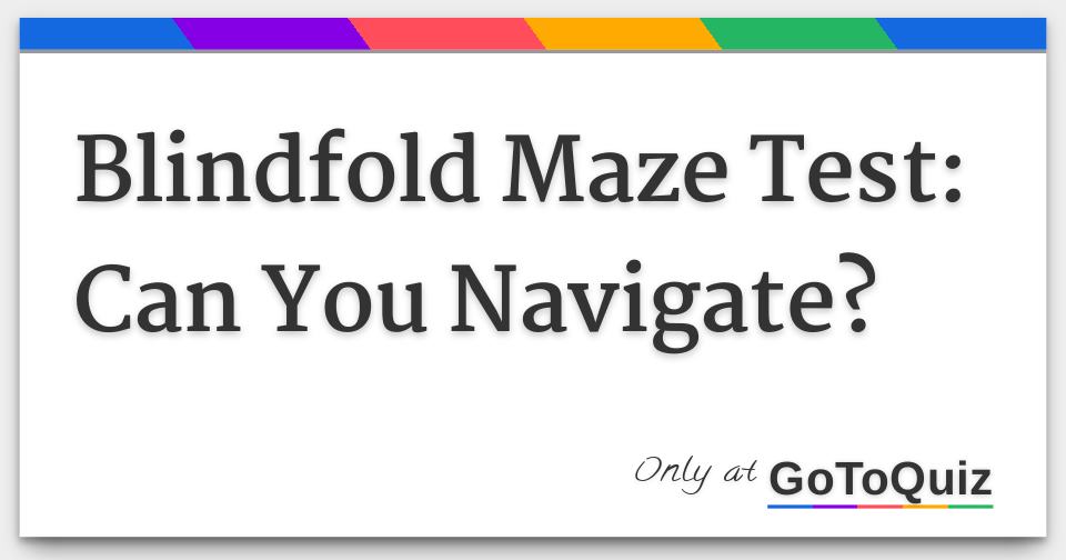 Blindfold Maze Test: Can You Navigate?