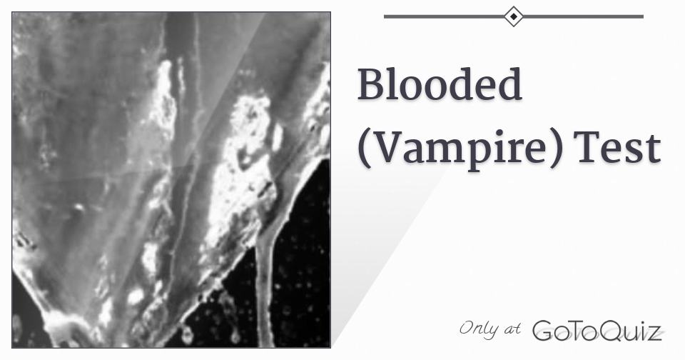 Blooded (Vampire) Test
