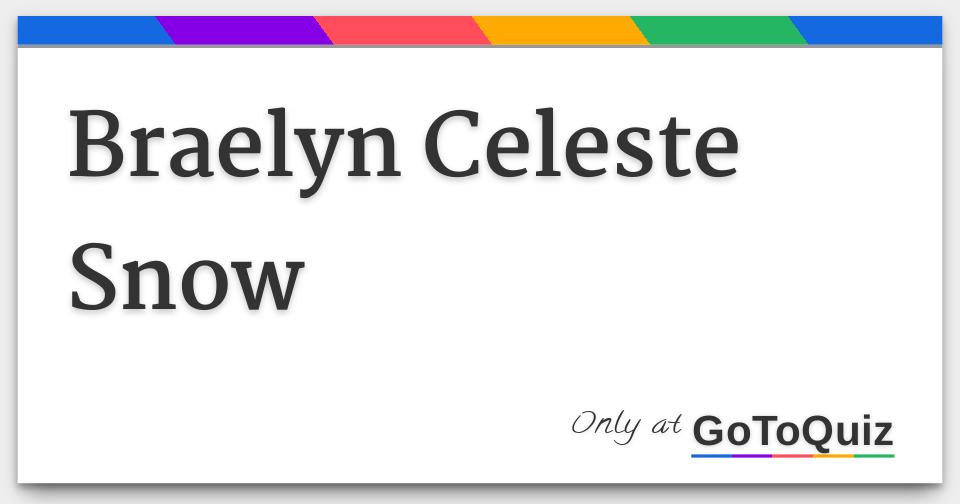Braelyn Celeste Snow