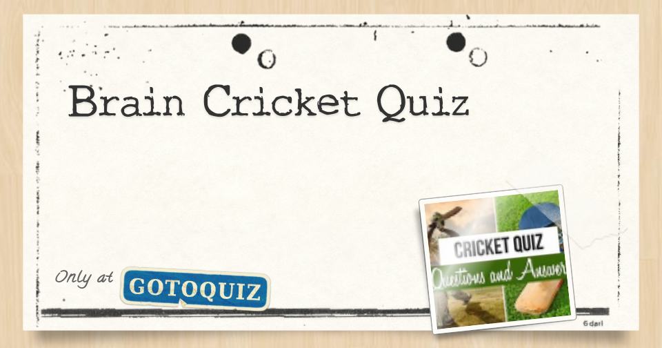 Brain Cricket Quiz