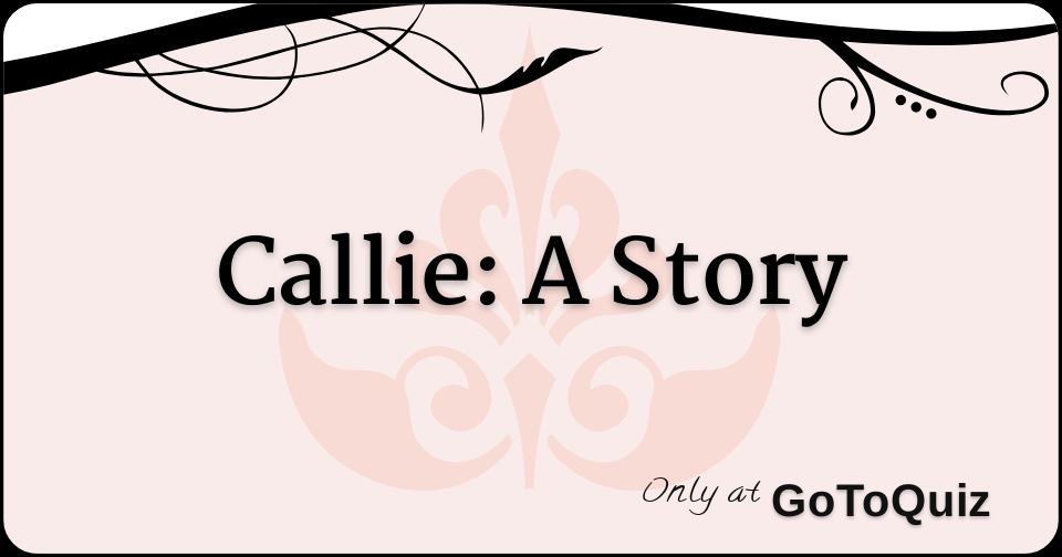 Callie: A Story