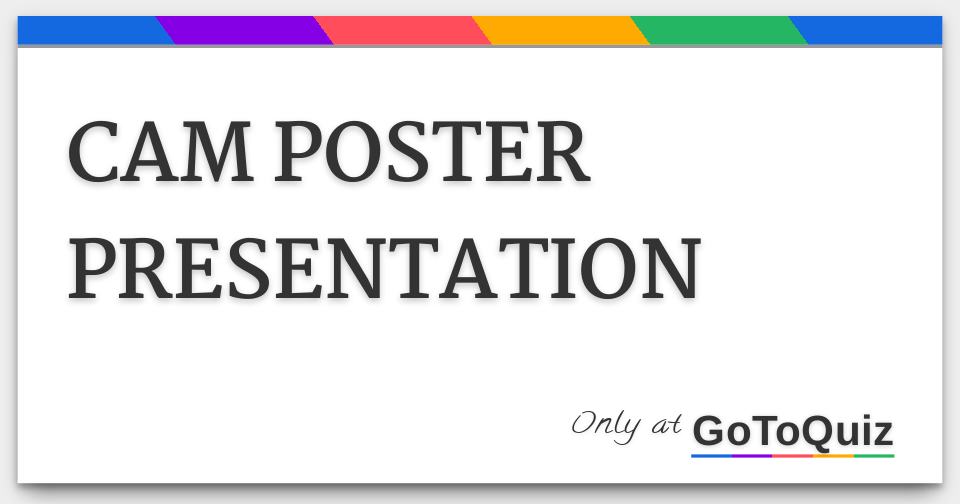 CAM POSTER PRESENTATION
