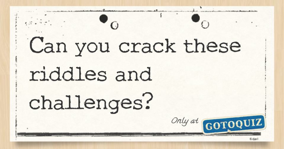 Can you crack these riddles and challenges?