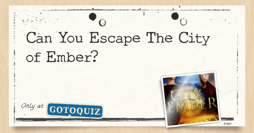 Can You Escape The City of Ember?