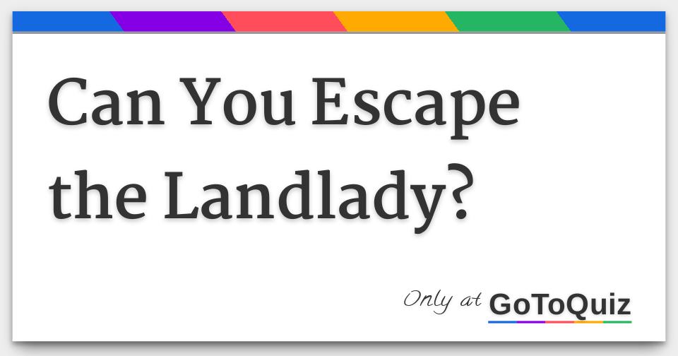 Can You Escape the Landlady?