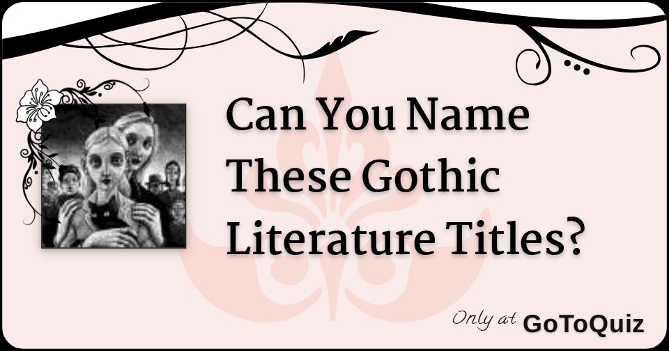 Can You Name These Gothic Literature Titles?