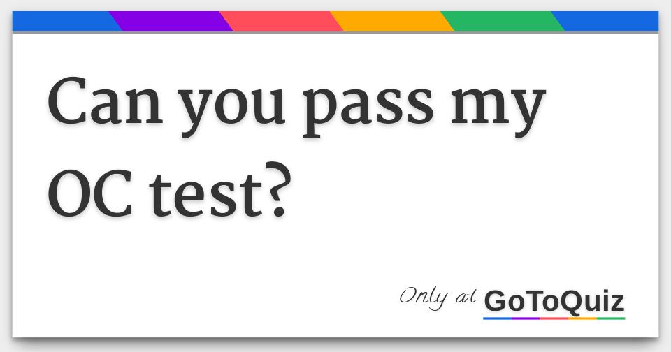 Results: Can you pass my OC test?