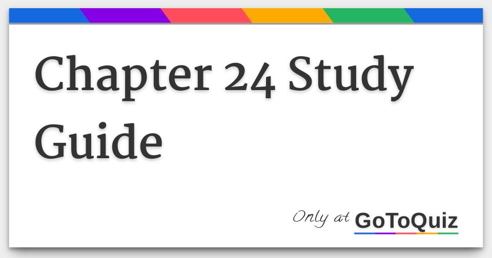 Chapter 24 Study Guide