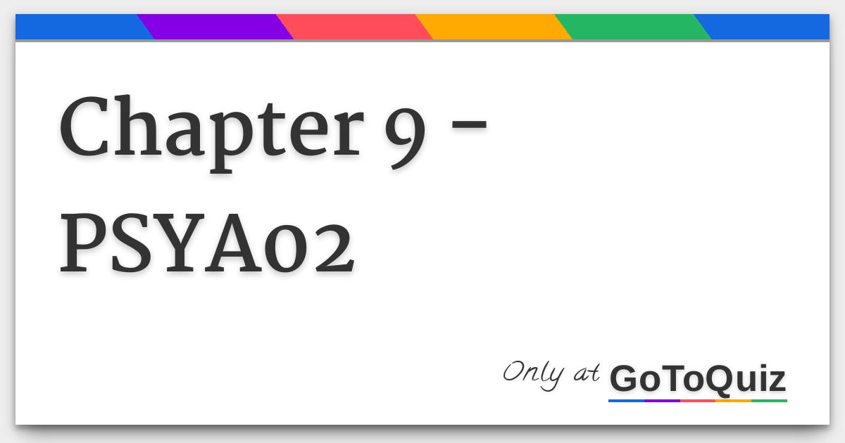 Chapter 9 - PSYA02