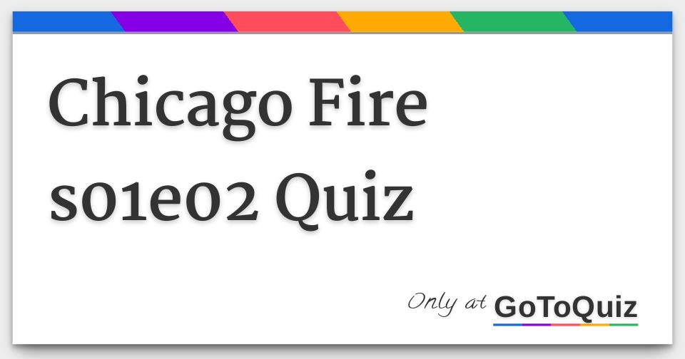 Chicago Fire s01e02 Quiz