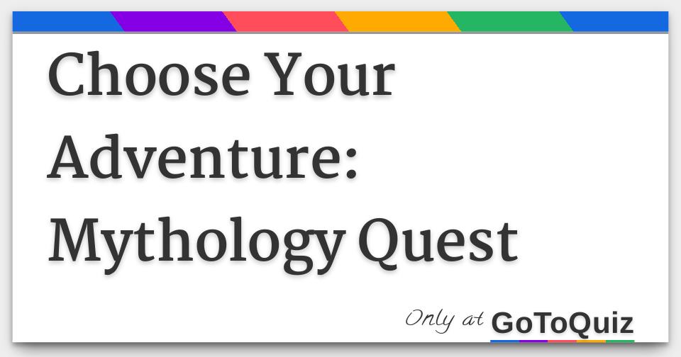 Choose Your Adventure: Mythology Quest
