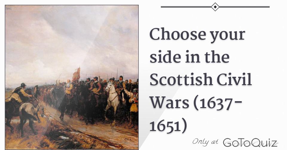 Choose your side in the Scottish Civil Wars (1637-1651)