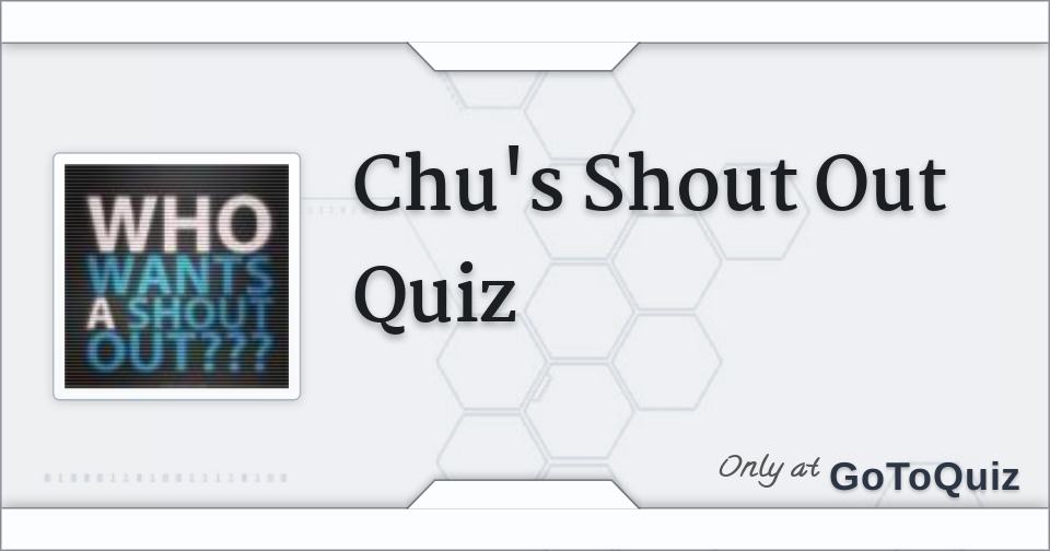 Results: Chu's Shout Out Quiz