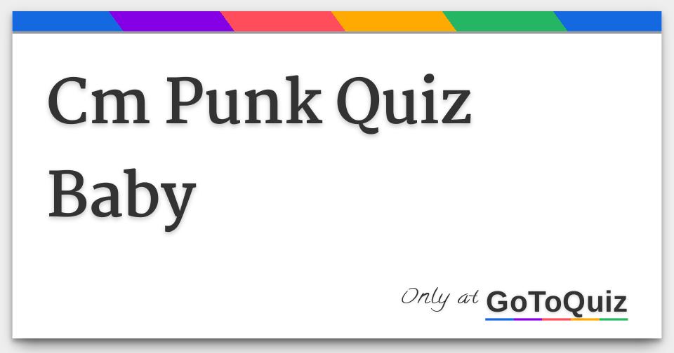 Cm Punk Quiz Baby