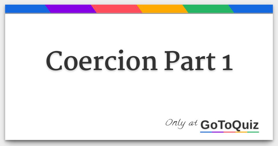 Results: Coercion Part 1