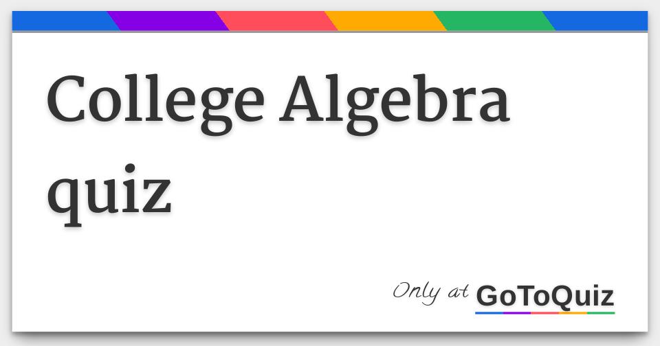College Algebra quiz