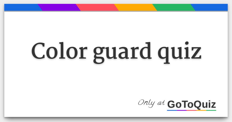 Color guard quiz