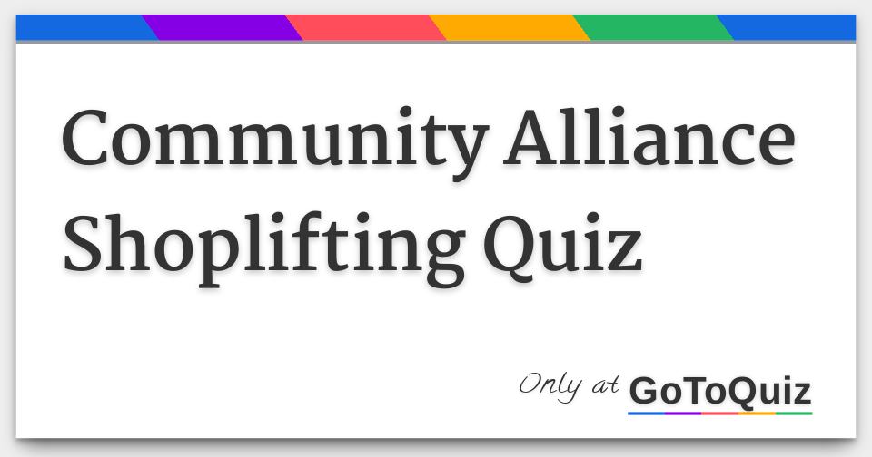 Community Alliance Shoplifting Quiz