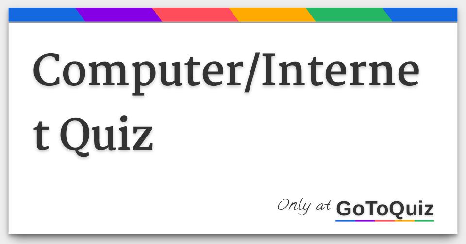 Computer/Internet Quiz