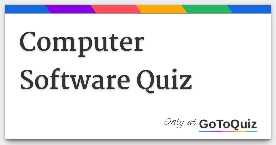 Computer Software Quiz