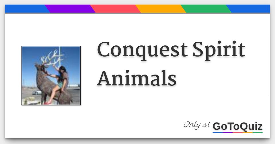 Conquest Spirit Animals