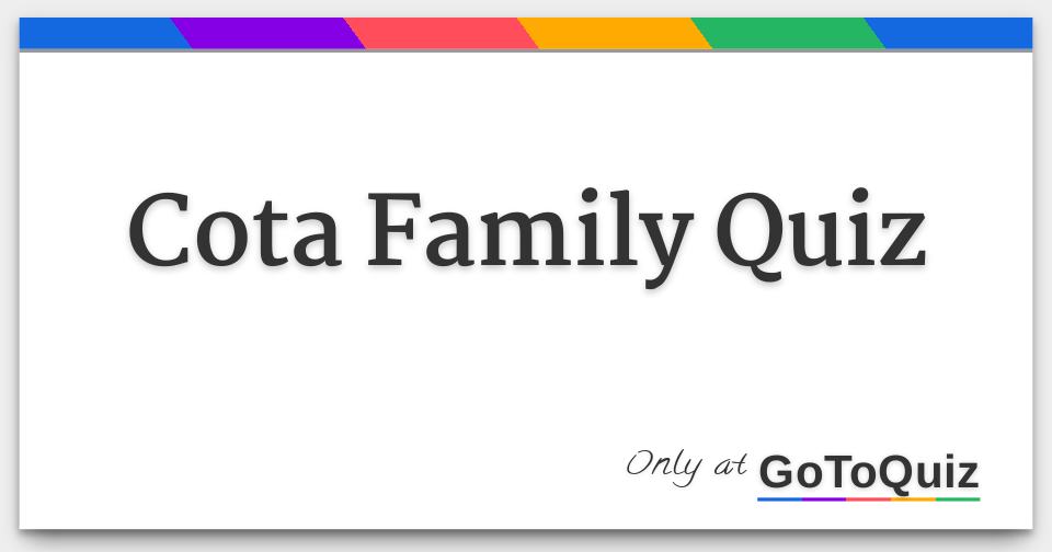 Cota Family Quiz