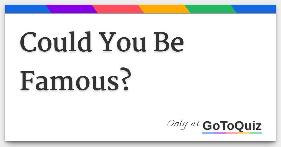 Could You Be Famous could-you-be-famous
