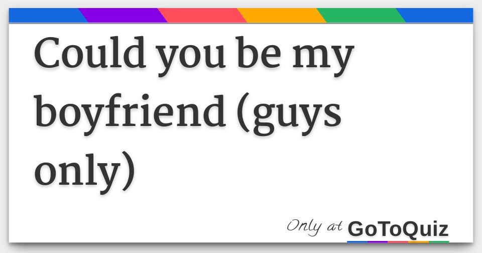 Results: could you be my boyfriend (guys only)