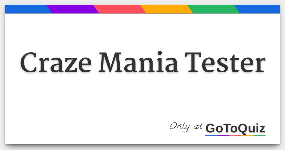 Craze Mania Tester