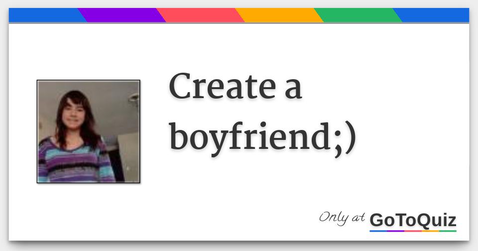 Results: Create a boyfriend;)