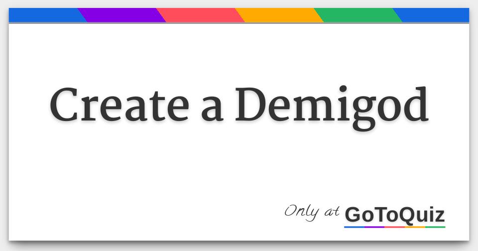 Create a Demigod
