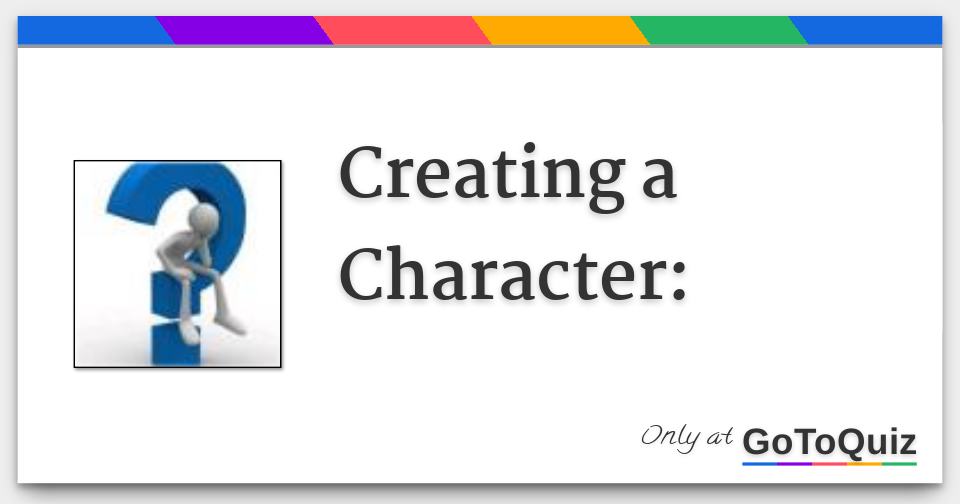Creating a Character: