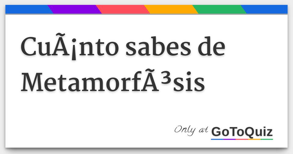 Results: CuÃ¡nto sabes de MetamorfÃ³sis