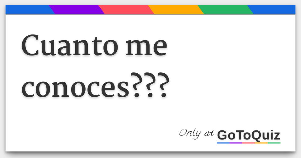 Cuanto me conoces???