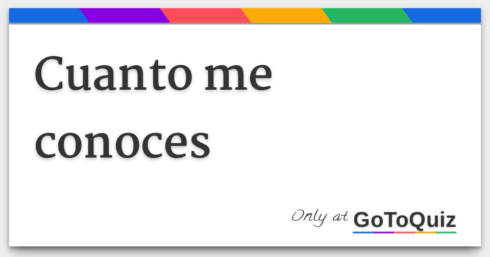 Cuanto me conoces