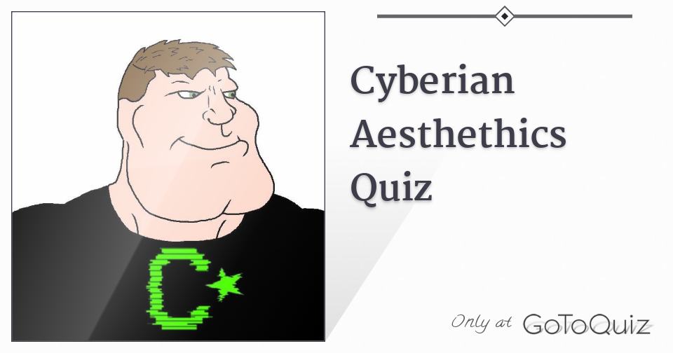 Cyberian Aesthethics Quiz