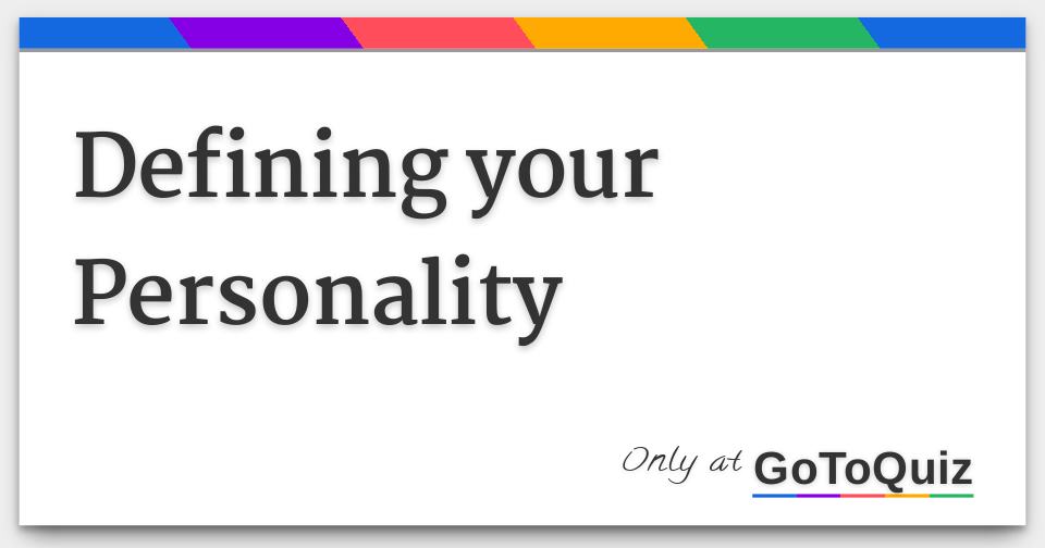 Defining your Personality