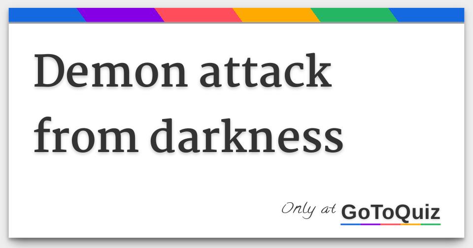demon attack from darkness