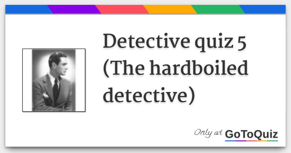 Detective Quiz 5 (The Hardboiled Detective)