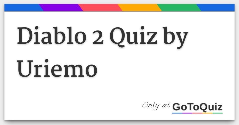 Diablo 2 Quiz by Uriemo