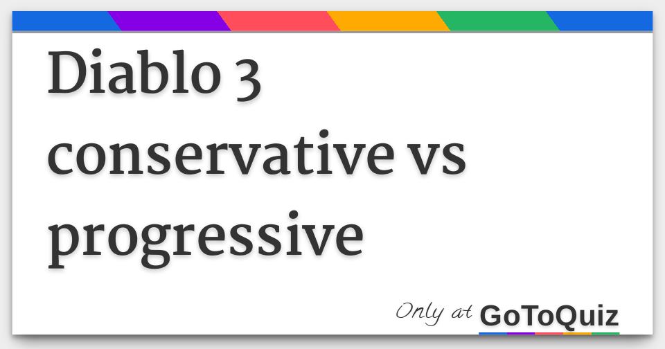 Diablo 3 conservative vs progressive
