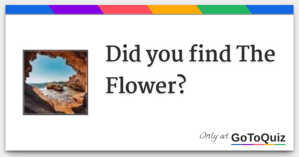 Did you find The Flower?